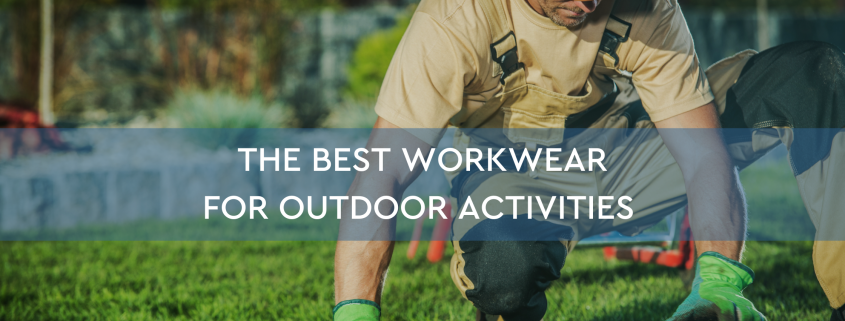 The Best Workwear for Outdoor Activities - MyWorkwear