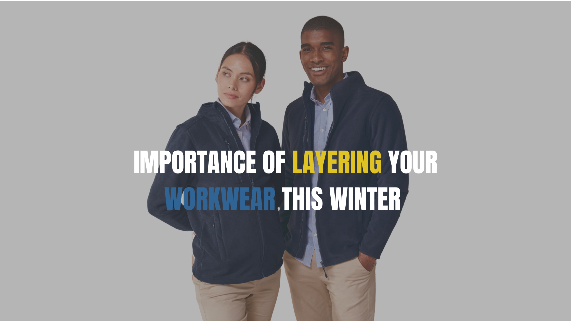The Importance of Layering Your Workwear this Winter - MyWorkwear