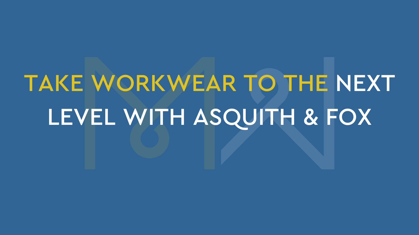 Take Workwear to the Next Level with Asquith and Fox - MyWorkwear